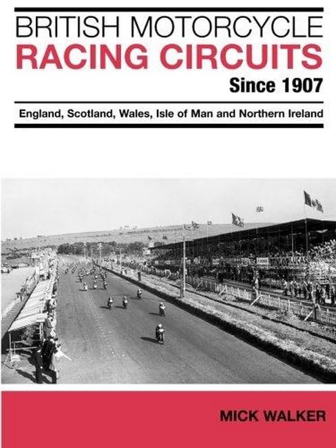 British Motorcycle Racing Circuits Since 1907: A Comprehensive Guide ...