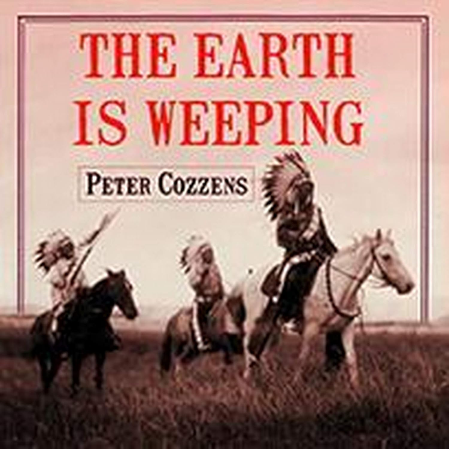 The Earth is Weeping: Epic Story of Indian Wars in the West – GearMustHave